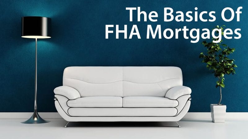 The Basics Of The FHA Loan (Plus FHA Mortgage Rates)