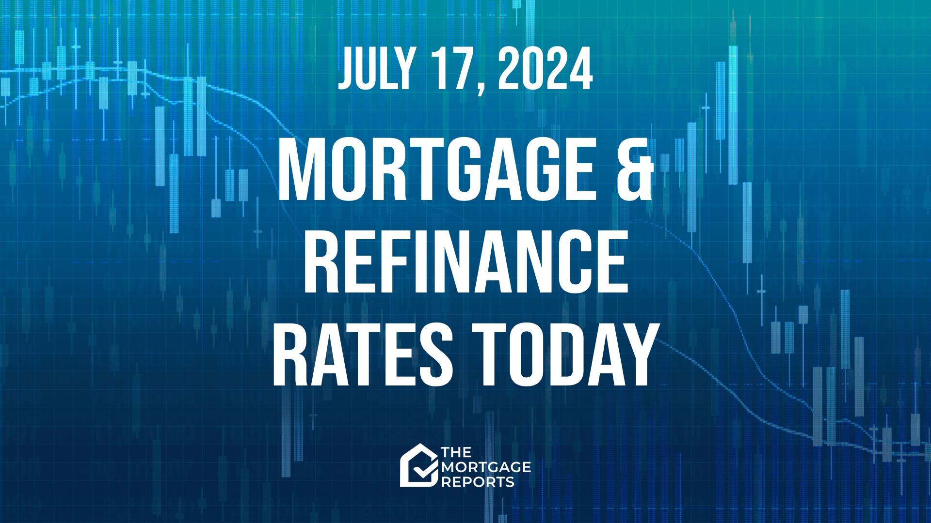 Mortgage rates today, Jul. 17, 2024